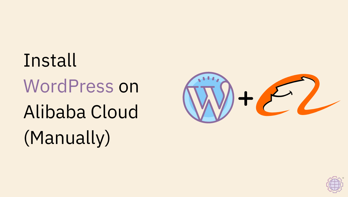 How To Install WordPress On Alibaba Cloud [2025] - Simple 10 Steps